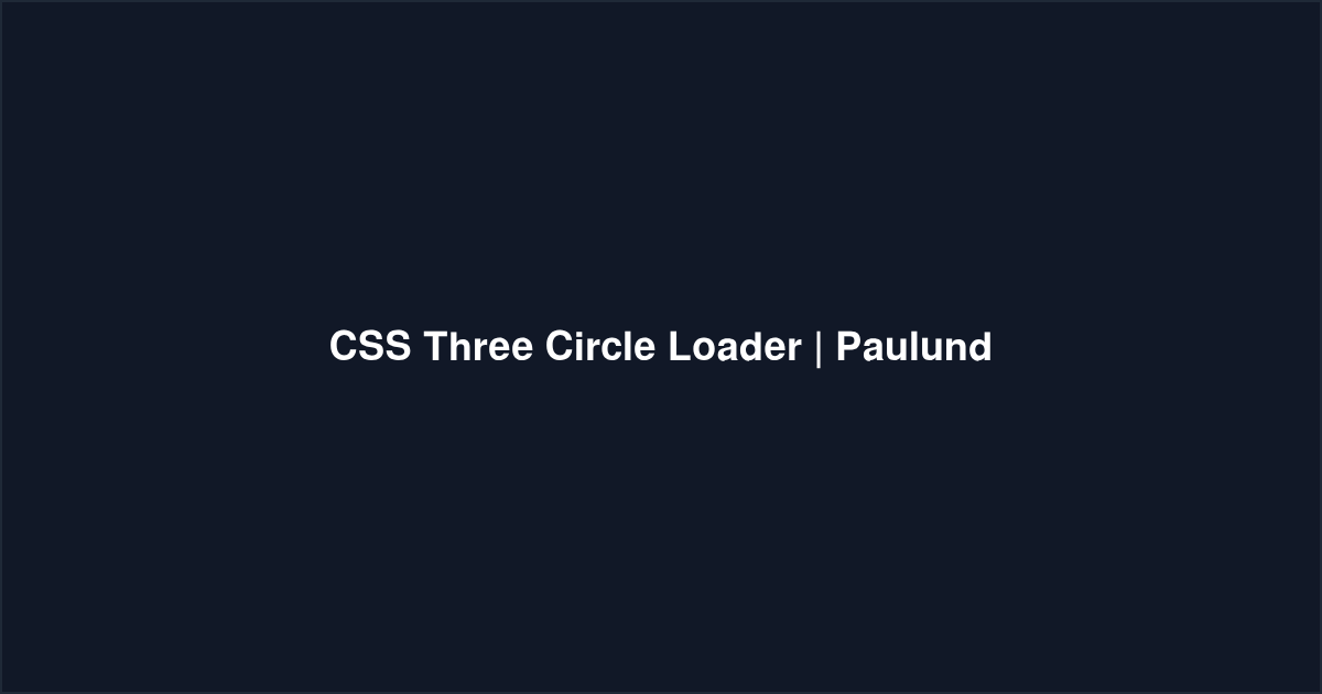 CSS Three Circle Loader | Paulund