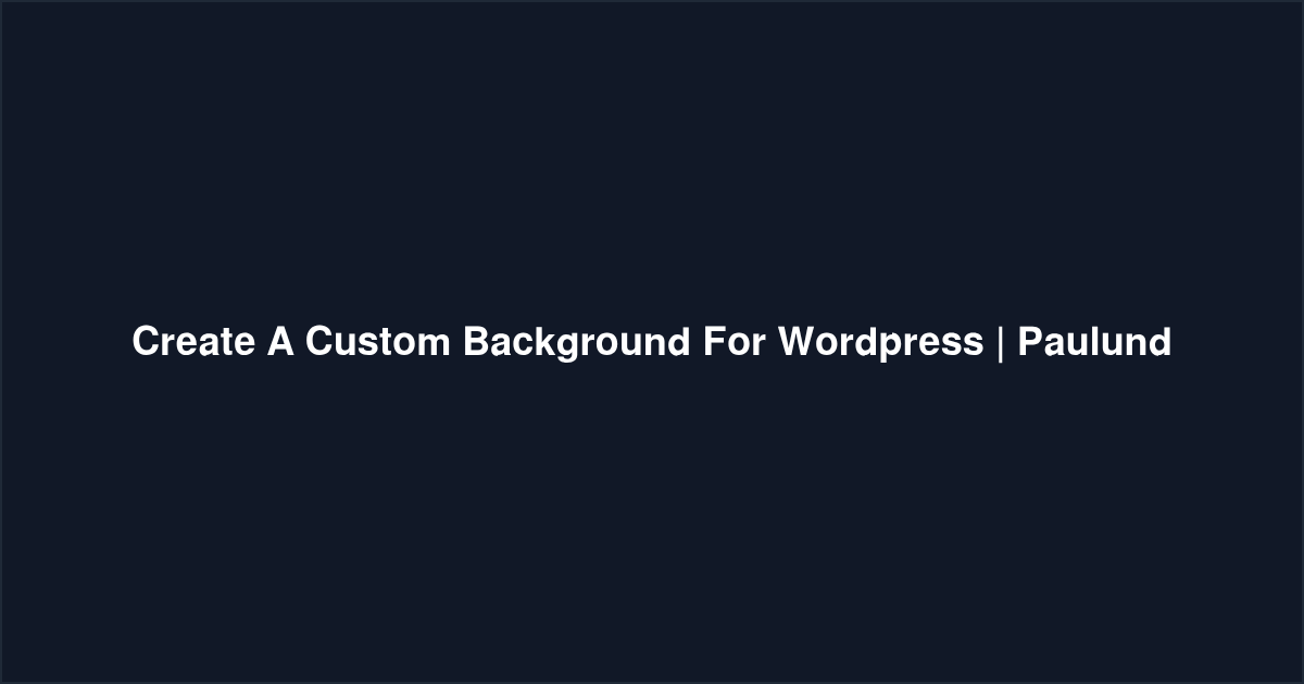 Create A Custom Background For Wordpress | Paulund